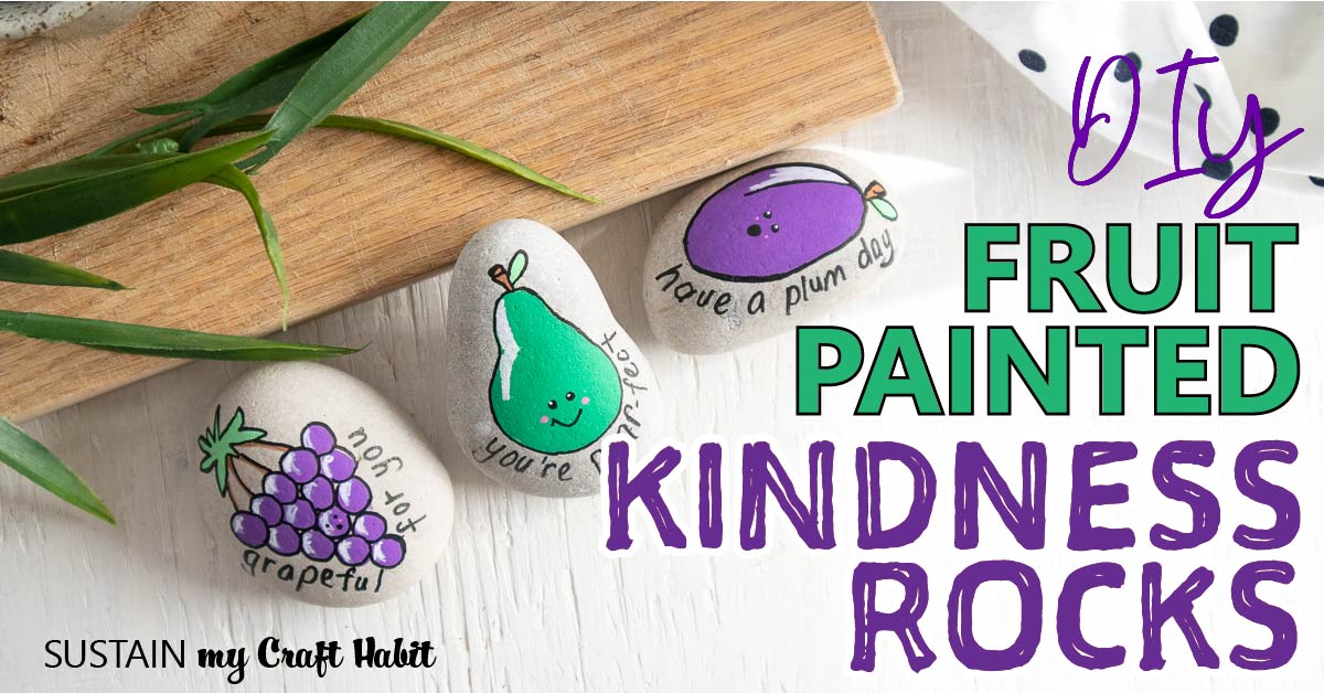 Fruit Painted Kindness Rocks – Sustain My Craft Habit